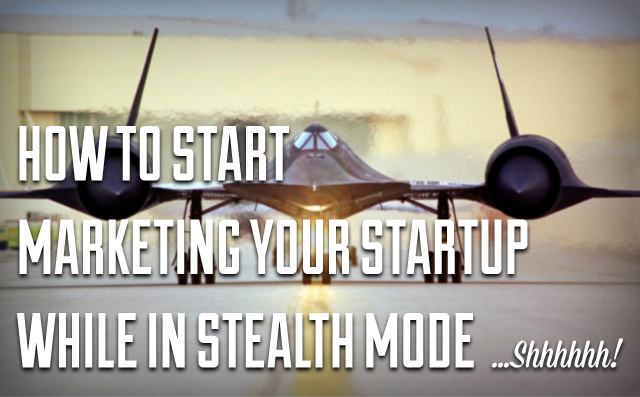 Marketing Your Startup While in Stealth Mode - #!/DevDude/