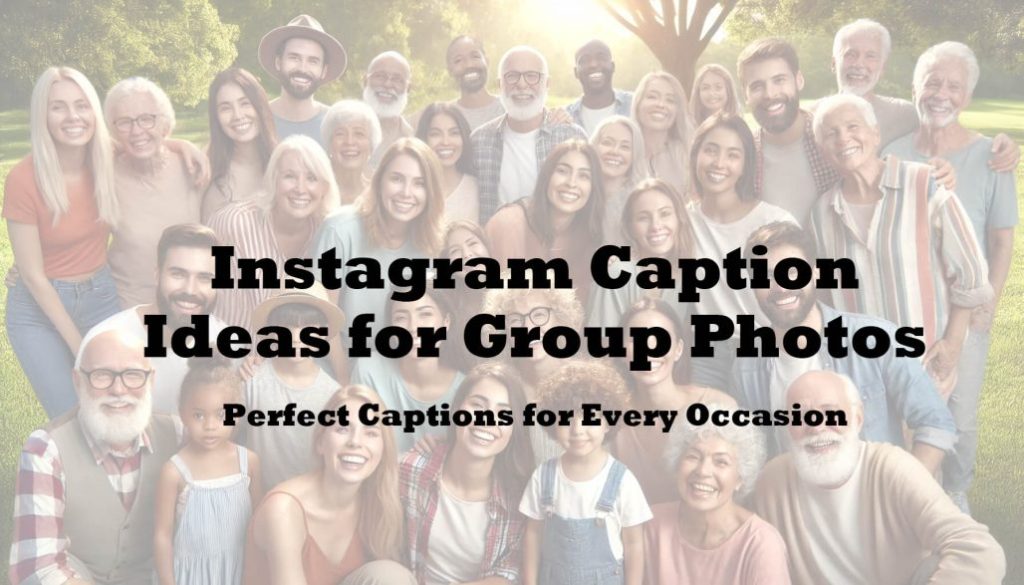 Instagram Caption Ideas for Group Photos: Perfect Captions for Every ...